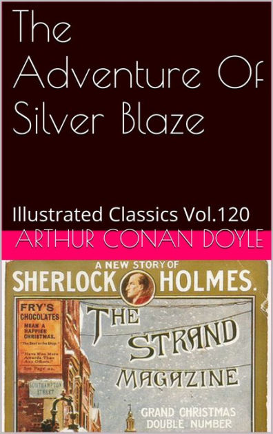 THE ADVENTURE OF SILVER BLAZE BY ARTHUR CONAN DOYLE by Sidney Paget ...