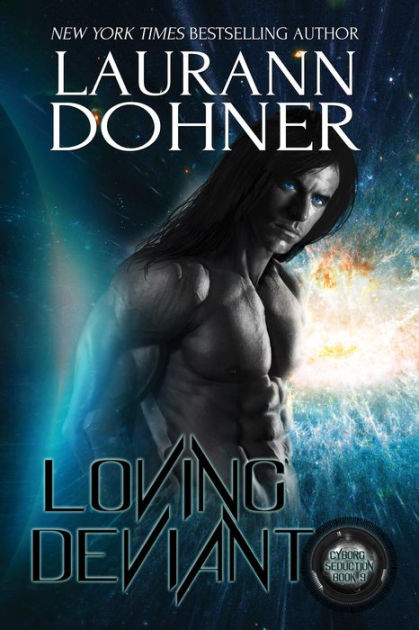 Loving Deviant Cyborg Seduction Series 9 By Laurann Dohner Dar