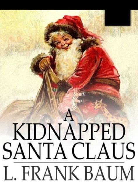A Kidnapped Santa Claus (Illustrated Edition) by L. Frank Baum | NOOK ...