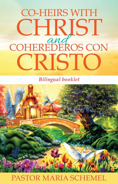 Co-Heirs with Christ and Coherederos con Cristo by Pastor Maria Schemel, Paperback | Barnes & Noble®