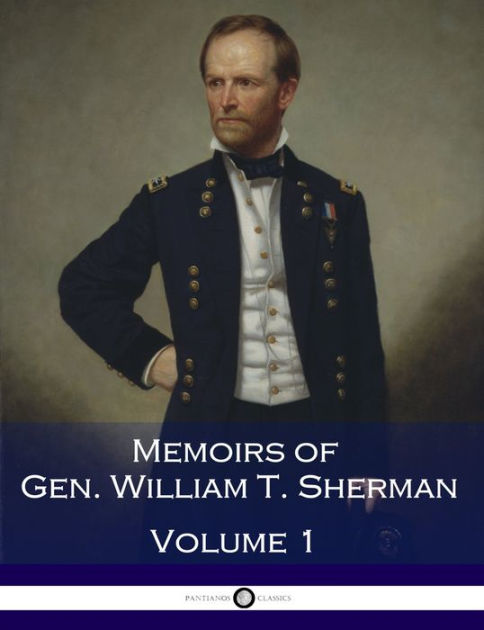 Memoirs of General William Tecumseh Sherman - Volume One by William Tecumseh Sherman | eBook ...