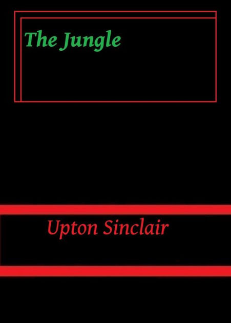 The Jungle by Upton Sinclair by Upton Sinclair | eBook | Barnes & Noble®