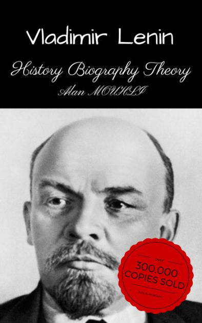 Vladimir Lenin history & biography & theory by Alan MOUHLI | eBook ...