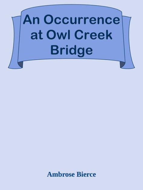An Occurrence at Owl Creek Bridge by Ambrose Bierce | eBook | Barnes ...