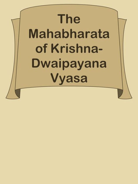The Mahabharata of Krishna-Dwaipayana Vyasa Translated into English Prose / Adi Parv by Inconnu ...
