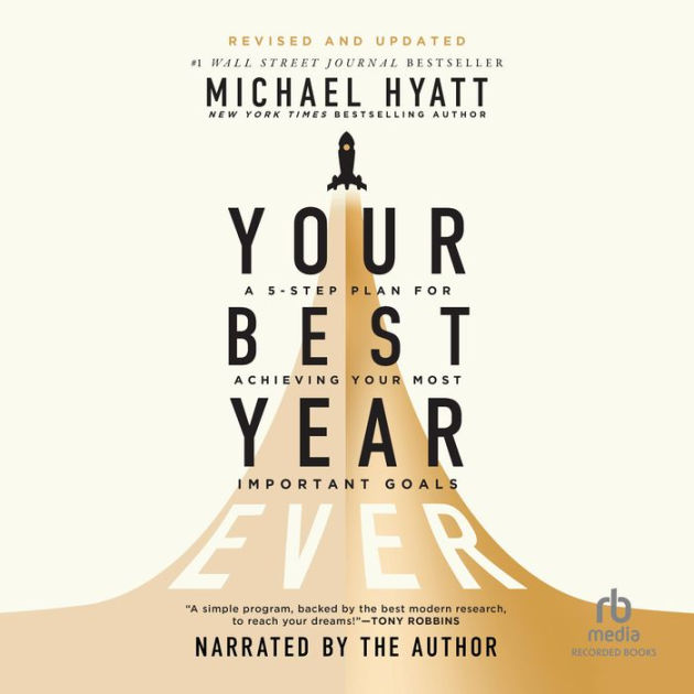 Your Best Year Ever: A 5-Step Plan for Achieving Your Most Important ...