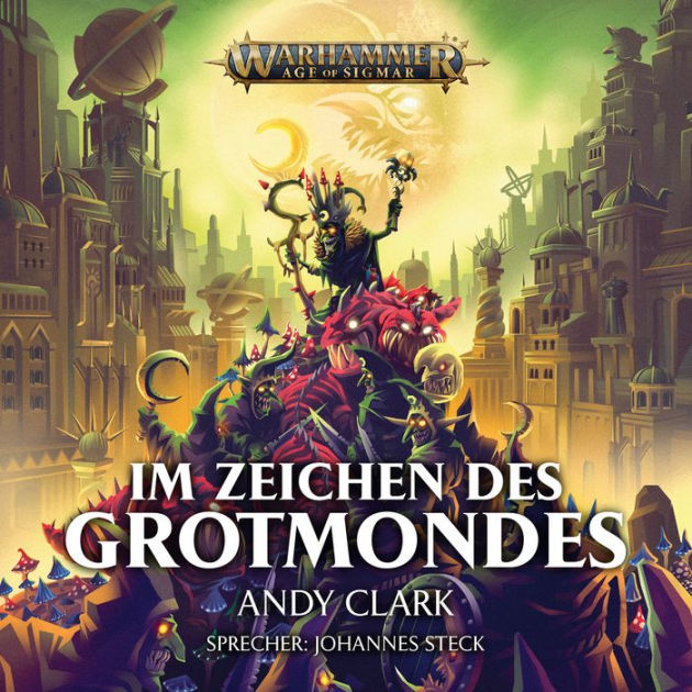 Warhammer Age of Sigmar: Im Zeichen des Grotmondes: Im Bann der Seelenjäger by Andy Clark ...