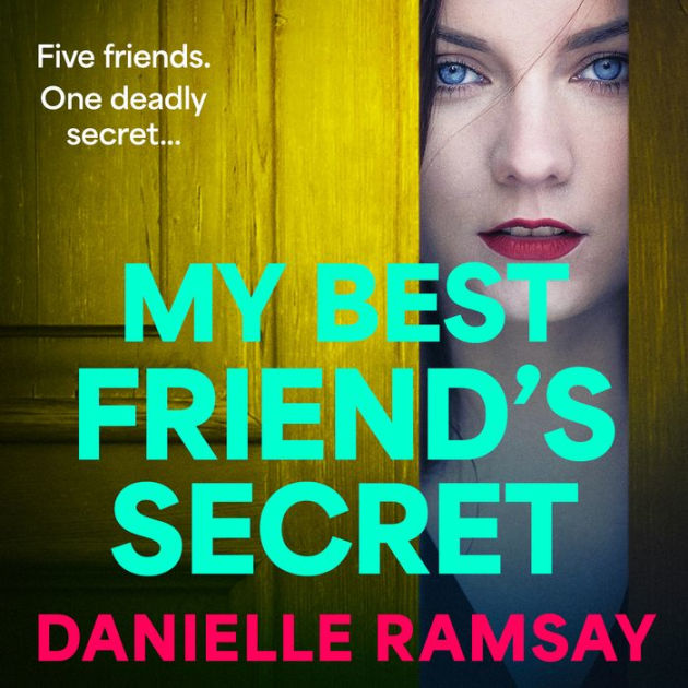 My Best Friend's Secret: A BRAND NEW dark, addictive psychological thriller from Danielle Ramsay ...