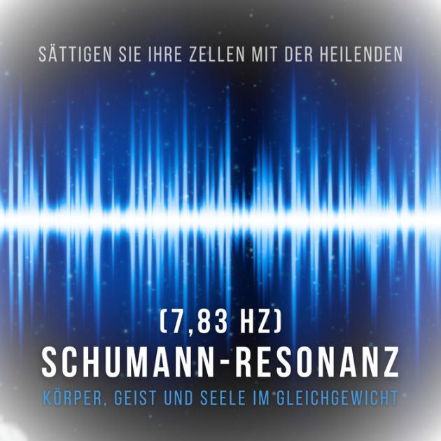 Sättigen Sie Ihre Zellen mit der heilenden Schumann Resonanz Frequenz ... Sättigen Sie Ihre Zellen mit der heilenden Schumann Resonanz Frequenz ...
