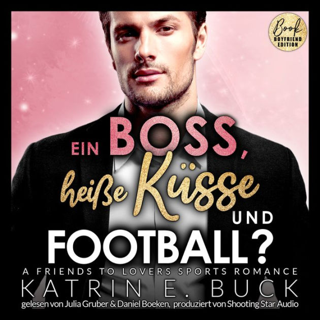 Ein Boss, heiße Küsse und Football? A Friends to Lovers Sports Romance - San Antonio ...