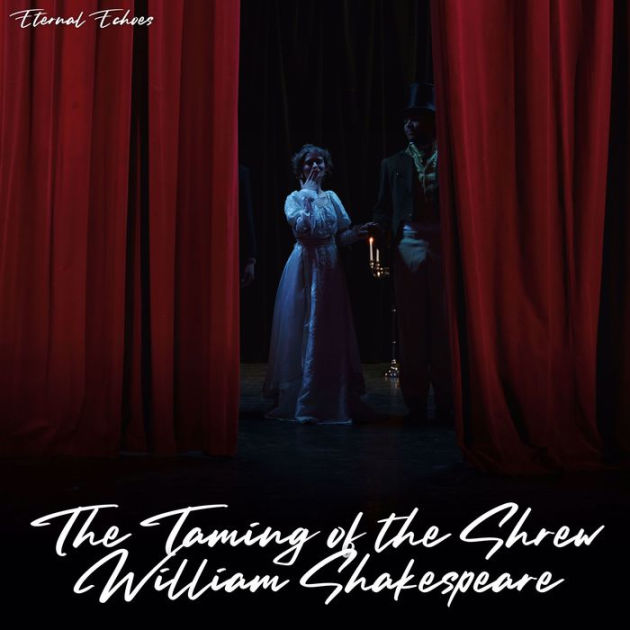 Taming of the Shrew, The (Unabridged): Shakespeare's Timeless Comedy of ...