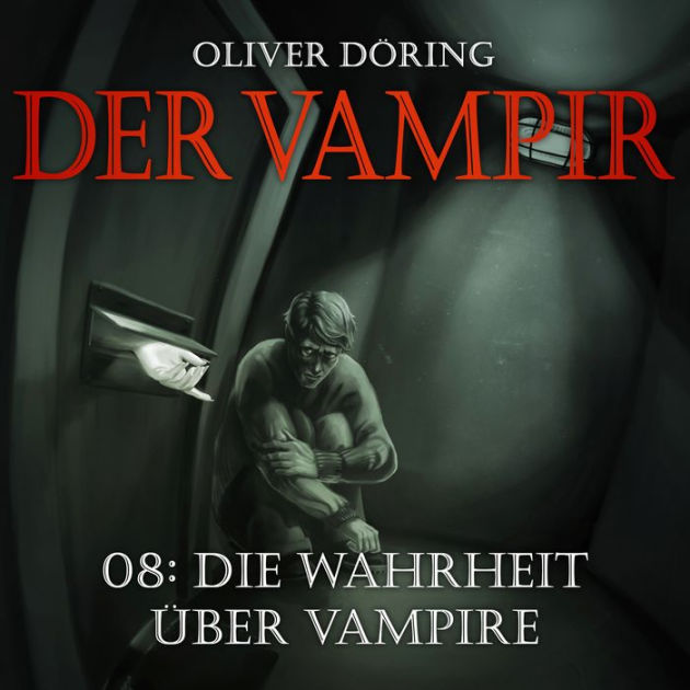 Der Vampir, Teil 8: Die Wahrheit über Vampire by Oliver Döring, Thomas ...