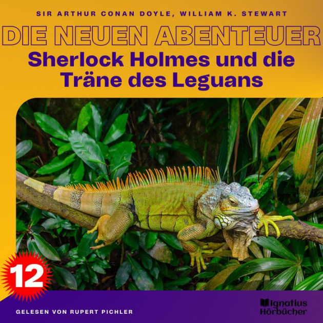 Sherlock Holmes und die Träne des Leguans (Die neuen Abenteuer, Folge 12) by Arthur Conan Doyle ...