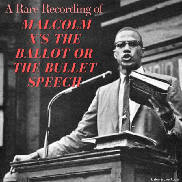 A Rare Recording of Malcolm X's The Ballot or The Bullet Speech by ...