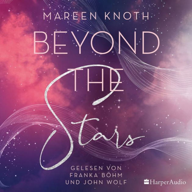 Beyond the Stars (ungekürzt): Roman by Mareen Knoth, Franka Böhm, John ...