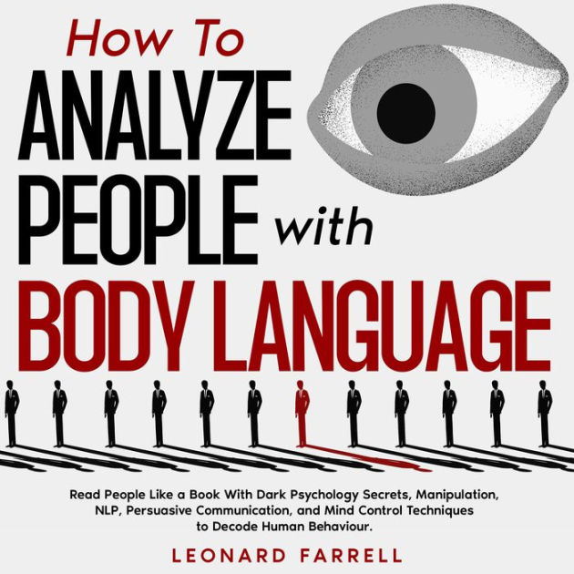 How To Analyze People with Body Language: Read People Like a Book With Dark Psychology Secrets ...