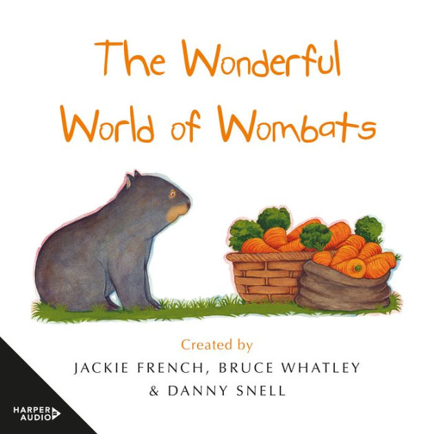 The Wonderful World of Wombats by Jackie French, Bruce Whatley, Danny ...