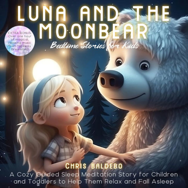 Luna and the Moonbear: Bedtime Stories for Kids: A Cozy Guided Sleep Meditation Story for ...