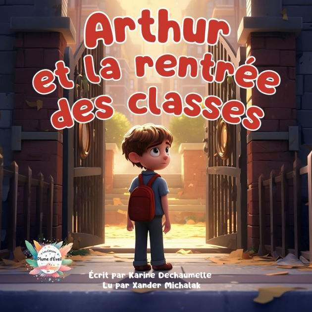 Arthur et la rentrée des classes: Transportez vos enfants dans un monde ...