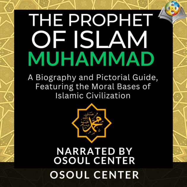 Prophet of Islam, The - Muhammad: A Biography and Pictorial Guide ...
