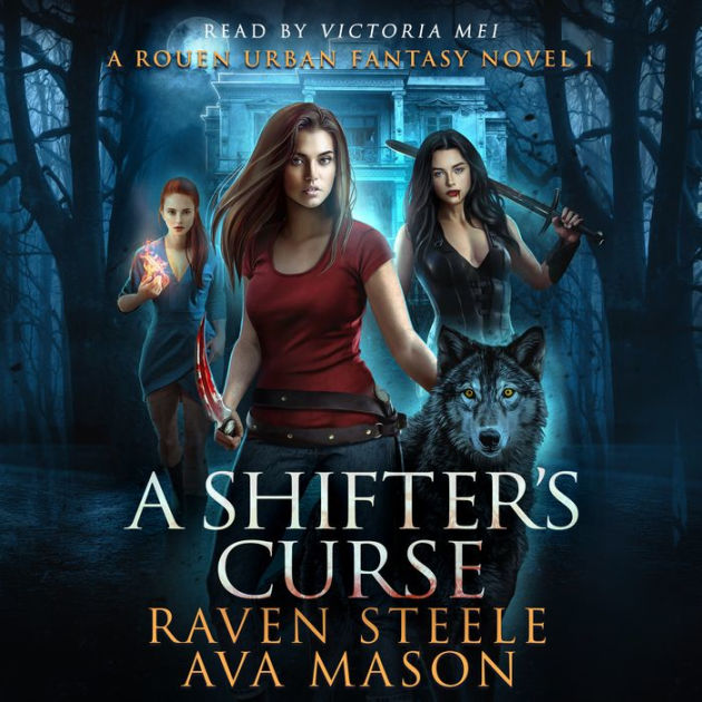 A Shifter's Curse: A Gritty Urban Fantasy Novel by Raven Steele, Ava Mason, Victoria Mei ...