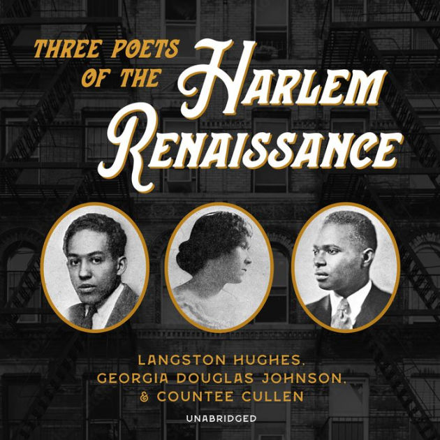 Three Poets of the Harlem Renaissance: Langston Hughes, Georgia Douglas Johnson, and Countee ...