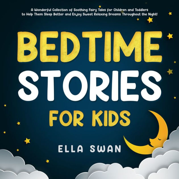 Bedtime Stories for Kids: A Wonderful Collection of Soothing Fairy Tales for Children and ...