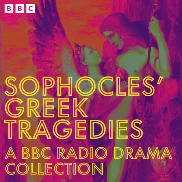 Sophocles' Greek Tragedies: A BBC Radio Drama Collection: Oedipus ...