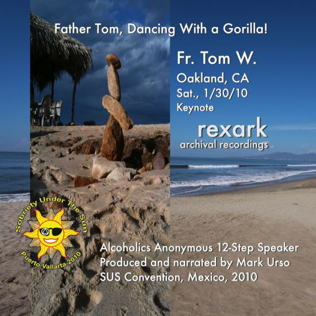 Father Tom, Dancing With a Gorilla!: Alcoholics Anonymous 12 Step Speaker by Mark Urso ...