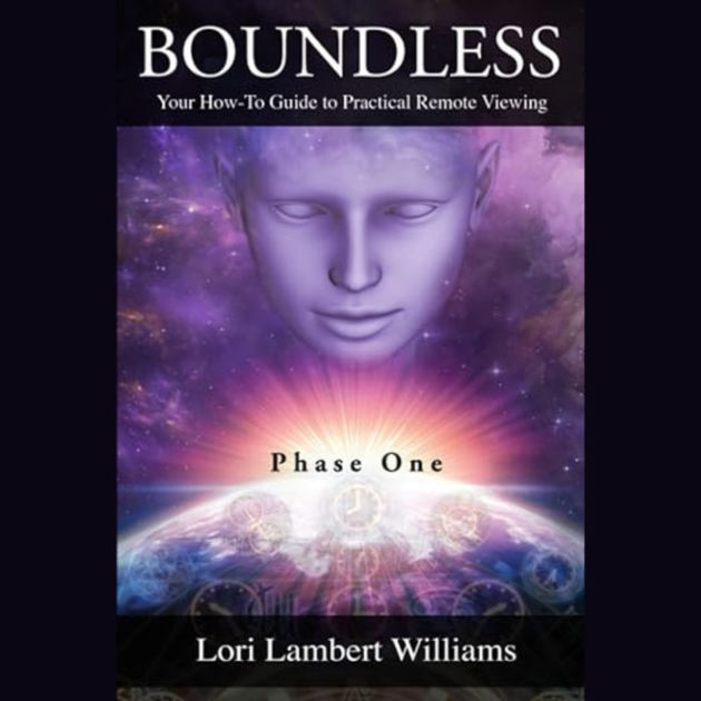 Boundless: Your How-To Guide to Practical Remote Viewing by Lori Lambert Williams ...