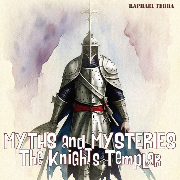 Myths and Mysteries: The Knights Templar by Raphael Terra, Synthetic Voice (TTS) | 2940160377469 ...
