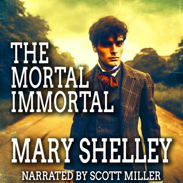 The Mortal Immortal by Mary Shelley | eBook | Barnes & Noble®