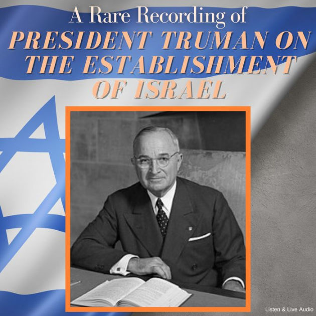 A Rare Recording of President Truman On The Establishment Of Israel by ...
