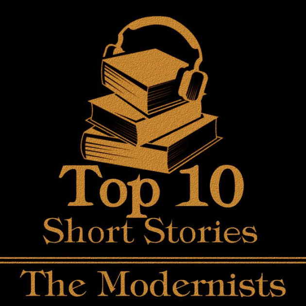 Top 10 Short Stories, The - The Modernists: The top ten modernist short ...