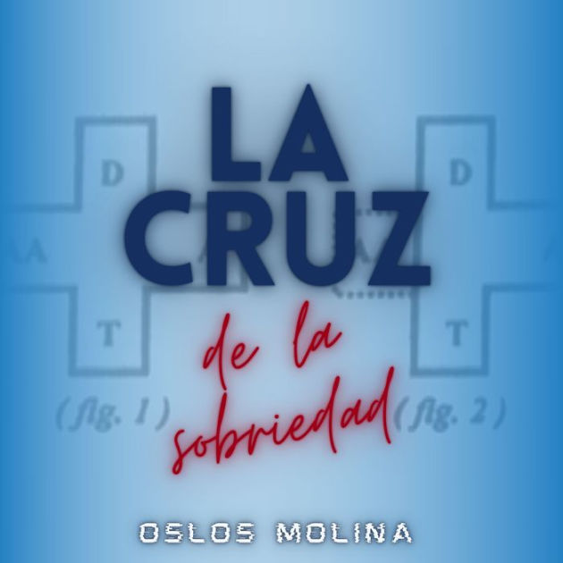 La cruz de la sobriedad: Temas espirituales by Oslos Molina | 2940160426358 | Audiobook (Digital ...
