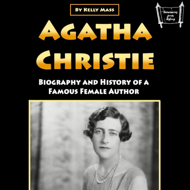 Agatha Christie: Biography and History of a Famous Female Author by ...