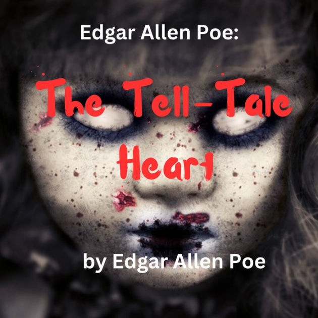 Edgar Allan Poe: The Tell-Tale Heart: The horror of a dead heart ...