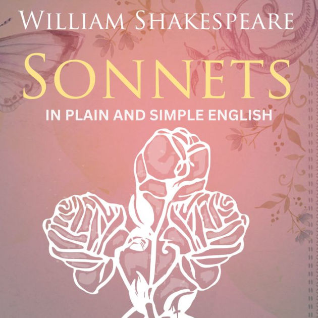 The Sonnets of William Shakespeare In Plain and Simple English by William Shakespeare | eBook ...