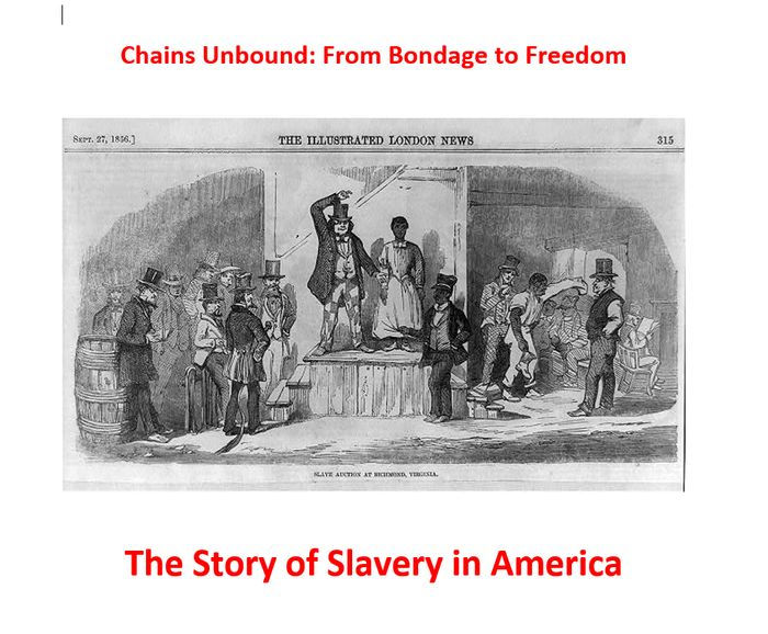 The story of slavery in America: Chains Unbound: From Bondage to ...