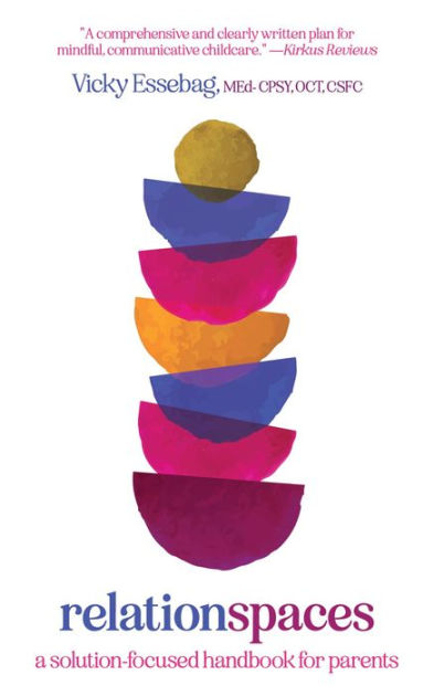 Relationspaces: A Solution-Focused Handbook for Parents by Vicky Essebag, Paperback | Barnes ...