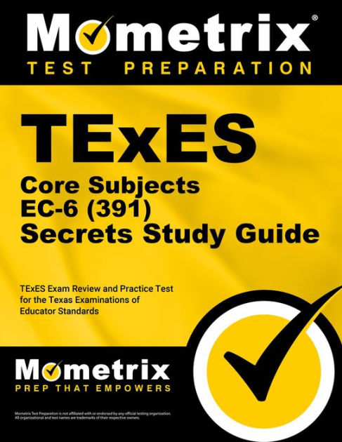 TExES Core Subjects EC-6 (391) Secrets Study Guide: TExES Exam Review ...