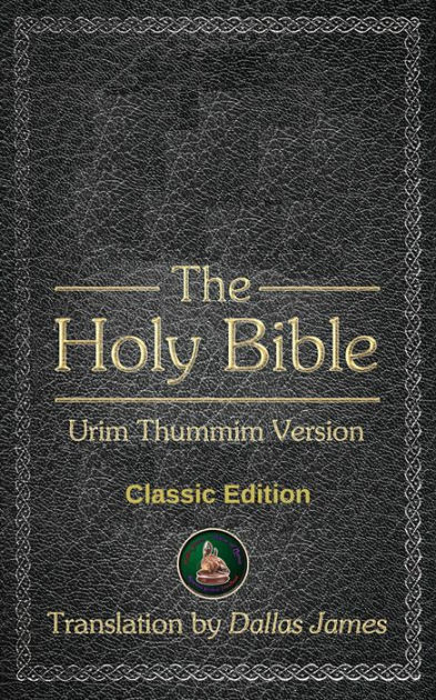 The Holy Bible: Urim Thummim Version: Classic Edition by Dallas James | eBook | Barnes & Noble®