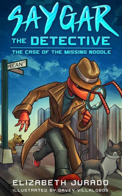 Saygar the Detective: The Case of the Missing Noodle by Elizabeth ...