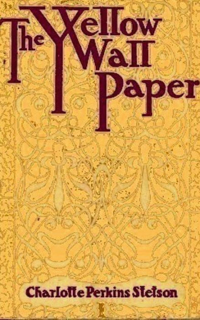THE YELLOW WALLPAPER (annotated) by Charlotte Perkins Gilman, Paperback ...