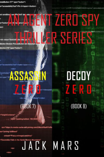 Agent Zero Spy Thriller Bundle: Assassin Zero (#7) and Decoy Zero (#8) by Jack Mars | eBook ...