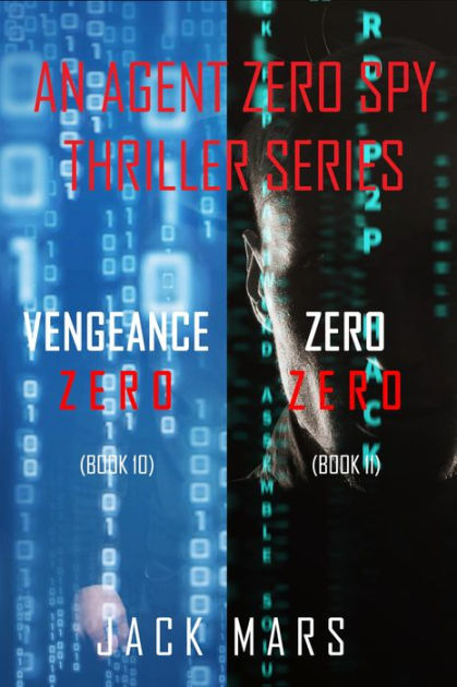 Agent Zero Spy Thriller Bundle: Vengeance Zero (#10) and Zero Zero (#11) by Jack Mars | eBook ...