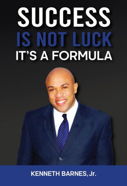 Success Is Not Luck Its A Formula By Kenneth Barnes Jr Ebook Barnes And Noble® 