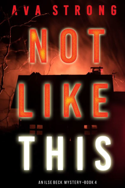 Not Like This (An Ilse Beck FBI Suspense ThrillerBook 4) by Ava Strong | eBook | Barnes & Noble®