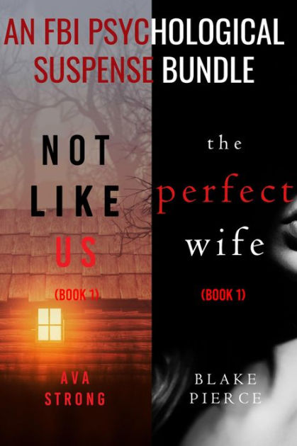 An FBI Psychological Suspense Bundle (Not Like Us and The Perfect Wife) by Ava Strong, Blake ...