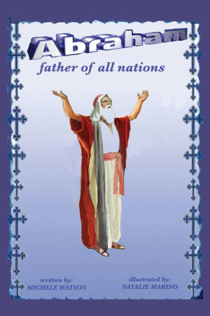 Abraham Father of all Nations by Michele Watson, Paperback | Barnes ...